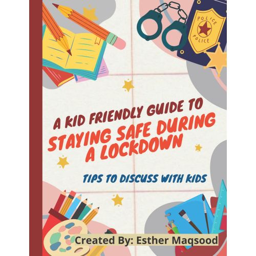 A Kid Friendly Guide to Staying Safe During A Lockdown: Intruder Safety, Lockdown Book for Kids ...