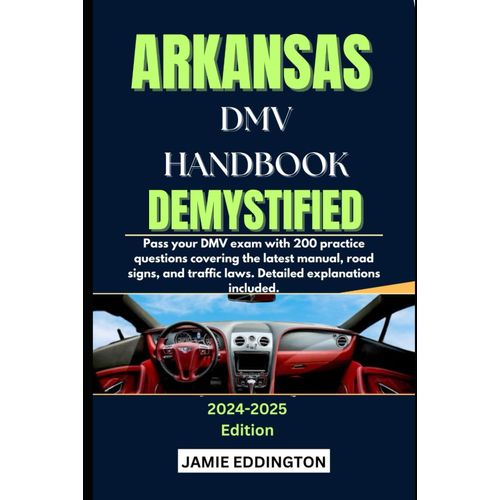 ARKANSAS DMV HANDBOOK DEMYSTIFIED: Pass your DMV exam with 200 practice ...