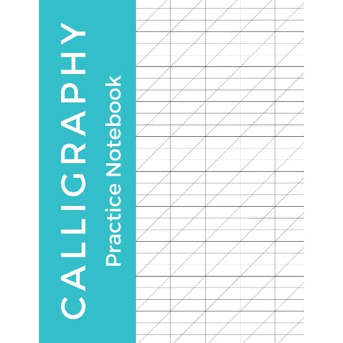 Calligraphy Practice Notebook: For Practicing Calligraphic Writing ...