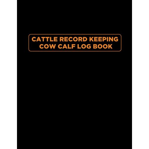 Cattle Record Keeping Cow Calf Log Book: Livestock log keeping Notebook ...