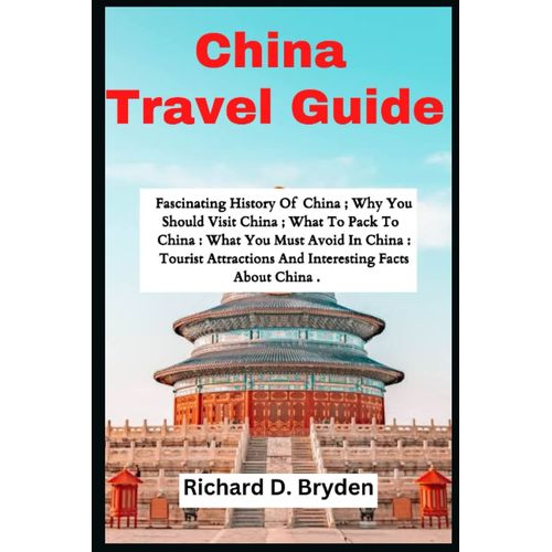 China Travel Guide: Fascinating History Of China ; Why You Should Visit ...