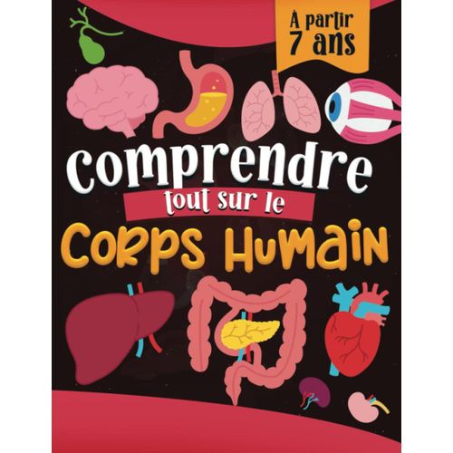 Comprendre Tout sur le Corps Humain: Encyclopédie de l'anatomie humaine ...