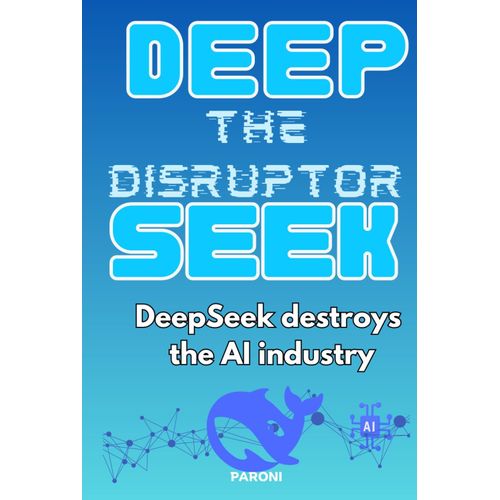 DeepSeek : The Disruptor - What is DeepSeek? DeepSeek V3 - The R1 Model - LLM - AI: DeepSeek ...