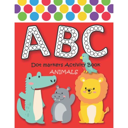 Dot Markers Activity Book ABC Animals: Easy Guided BIG DOTS | Do a dot ...