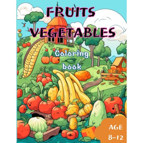 Fruits and vegetables Coloring book for Kids: Color Your Way to Health ...