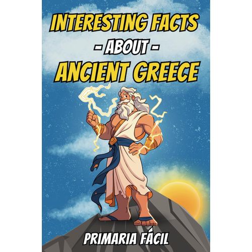 Interesting Facts about Ancient Greece for Kids: Fascinating Curiosities about Greek Mythology ...
