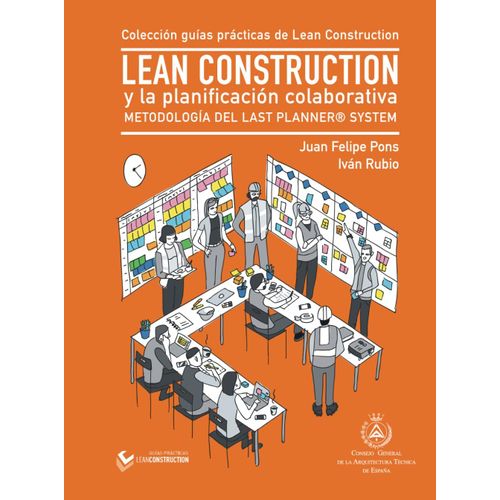 LEAN CONSTRUCTION y la Planificación Colaborativa: Metodología del Last Planner System ...