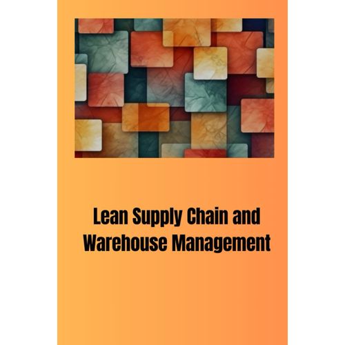 Lean Supply Chain and Warehouse Management: Optimizing Efficiency ...