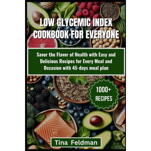 Low Glycemic Index Cookbook for Everyone: Savor the Flavor of Health ...