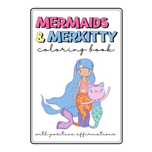 Mermaids & Merkitty Coloring Book With Positive Affirmations (age 4 ...
