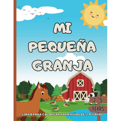 Mi pequeña granja:: Un viaje educativo a la granja: Colorea, aprende y ...