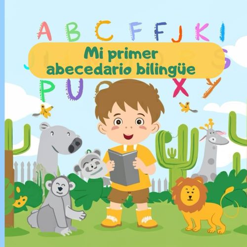Mi primer libro del alfabeto bilingüe inglés español: Letras del ...