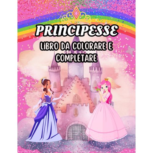 PRINCIPESSE: Libro da colorare e completare | Libro da colorare per ...
