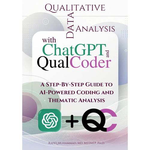 Qualitative Data Analysis With Chatgpt And Qualcoder: A Step-By-Step Guide To AI-Powered Coding ...