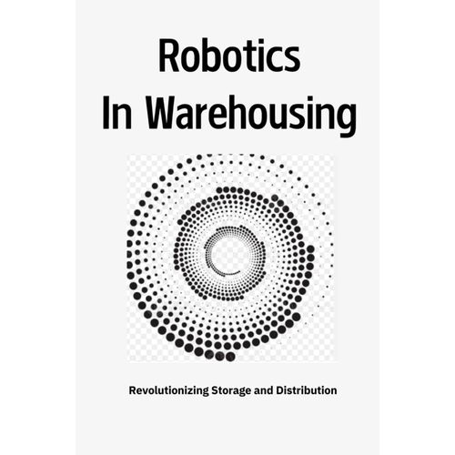 Robotics in Warehousing: A Comprehensive Guide to Warehouse Automation ... Robotics in Warehousing: A Comprehensive Guide to Warehouse Automation ...