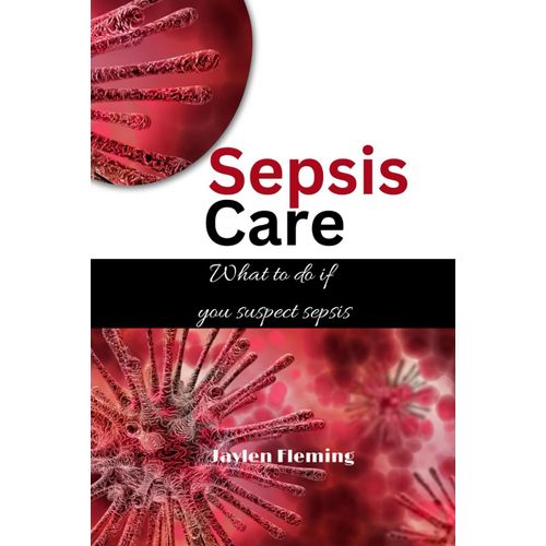 Sepsis Care: What to do if you suspect sepsis (Sepsis Syndrome Series ...