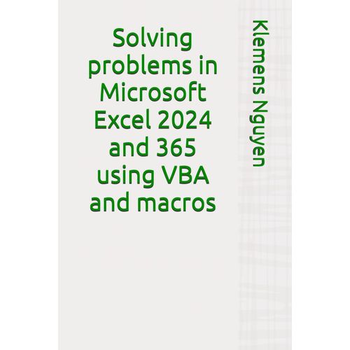 Solving problems in Microsoft Excel 2024 and 365 using VBA and macros ... Solving problems in Microsoft Excel 2024 and 365 using VBA and macros ...