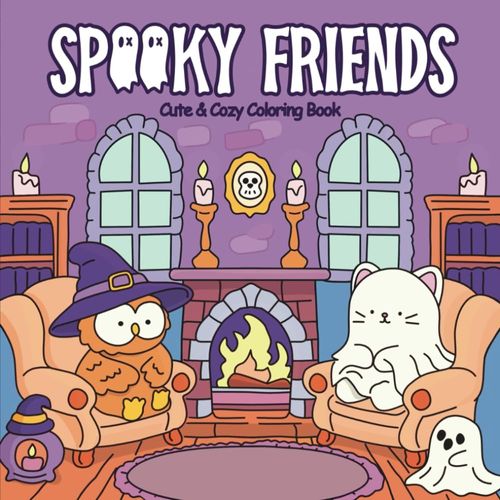 Spooky Friends: Cozy Coloring Book for Adults & Teens Featuring Cute ...
