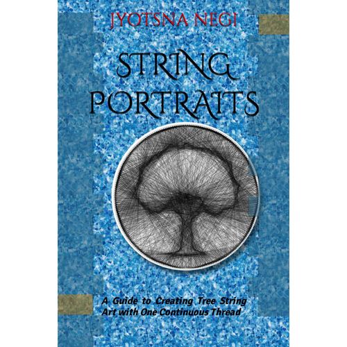 String Portraits: A Guide to Creating Tree String Art with One Continuous Thread (String Art ...