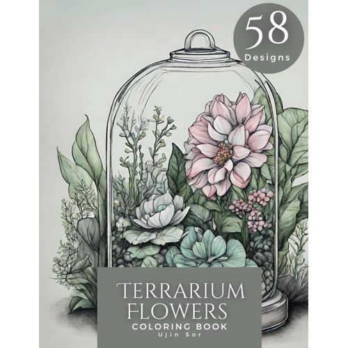 Terrarium Flowers Coloring Book 58 Designs: Relaxing Coloring Pages for ...