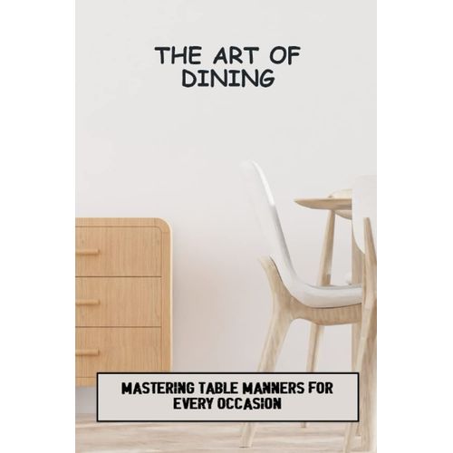 The Art Of Dining: Mastering Table Manners For Every Occasion | Rakuten