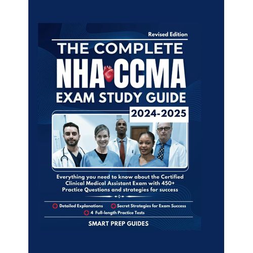 THE COMPLETE NHA CCMA EXAM STUDY GUIDE 2024-2025: Everything you need ...
