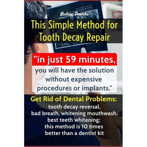 This Simple Method for Tooth Decay Repair: Get Rid of Dental Problems ...