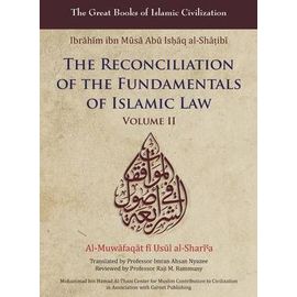 Reconciliation of the Fundamentals of Islamic Law: Al-Muwafaqat Fi Usul ...