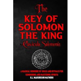 The Greater Key Of Solomon, Or Clavicula Salomonis: This 18th Century ...