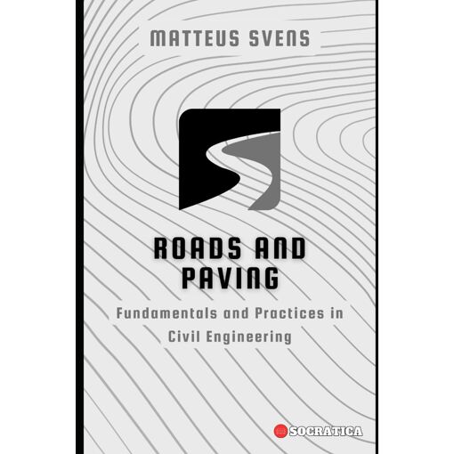 Roads And Paving: Fundamentals And Practices In Civil Engineering ...
