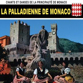 La Palladienne de Monaco : Chants et danses de la Principauté de Monaco ...