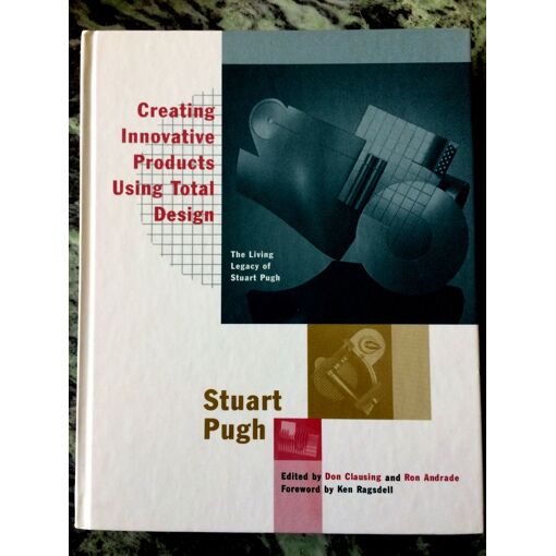 Creating Innovation Products Using Total Design: The Living Legacy of ...
