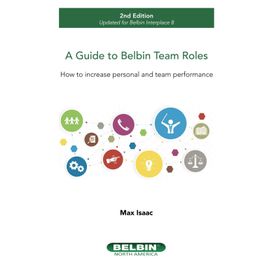 A Guide to Belbin Team Roles - 2nd Edition: How to increase personal ...