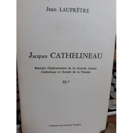 Jacques Cathelineau. Premier Généralissime de la Grande Armée | Rakuten