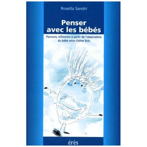 Penser Avec Les Bebes - Parcours, Réflexions À Partir De L'observation ...