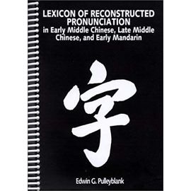 Lexicon of Reconstructed Pronunciation: In Early Middle Chinese, Late ...