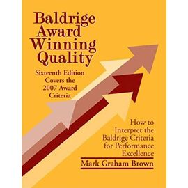 Baldrige Award Winning Quality - 15th Edition: How To Interpret The ...