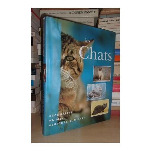 LES CHATS : Grand Livre : Connaître, Aimer, Soigner Son Chat | Rakuten