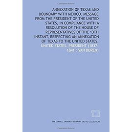 Annexation Of Texas And Boundary With Mexico. Message From The ...