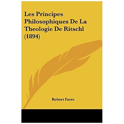 Les Principes Philosophiques De La Theologie De Ritschl (1894) | Rakuten