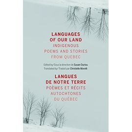 Languages of Our Land/Langues de Notre Terre: Indigenous Poems and Stories from Quebec/Poèmes Et ...