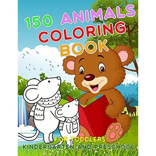 150 Animals Coloring Book for Toddlers Kindergarten and Preschool ...
