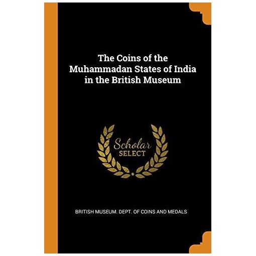 The Coins Of The Muhammadan States Of India In The British Museum | Rakuten