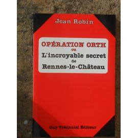 (Robin Jean) Operation Orth ou l incroyable Secret De Rennes Le château ...
