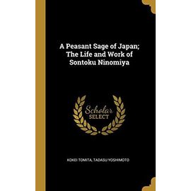 A Peasant Sage Of Japan; The Life And Work Of Sontoku Ninomiya | Rakuten