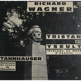 Wagner: Tristan et Iseult (Prelude et Mort D'iseult). Tannhauser (Ouverture et Scene du ...