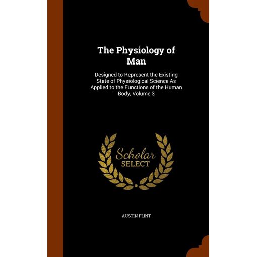 The Physiology of Man: Designed to Represent the Existing State of ...