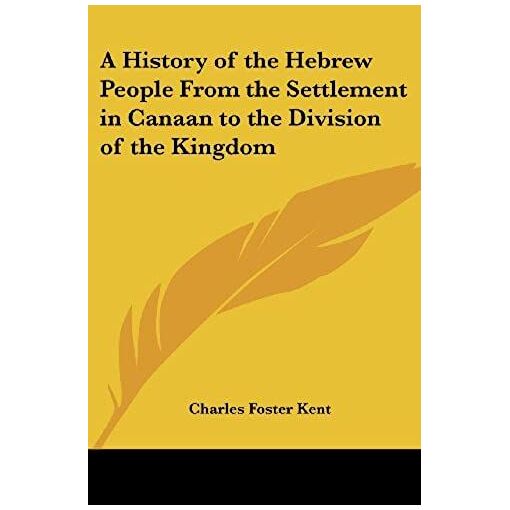 A History Of The Hebrew People From The Settlement In Canaan To The ...