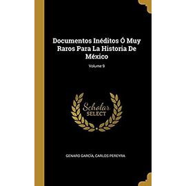 Documentos Ineditos O Muy Raros Para La Historia De Mexico; Volume 2 | Rakuten