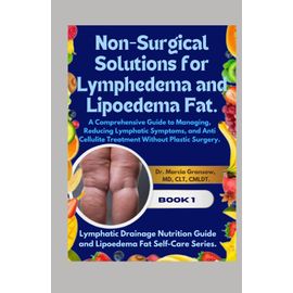 Non-Surgical Solutions for Lymphedema and Lipedema Fat: A Comprehensive Guide to Managing ...
